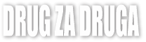 DRUG ZA DRUGA
